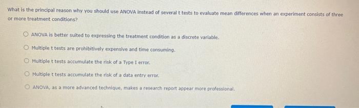 Solved What is the principal reason why you should use ANOVA | Chegg.com