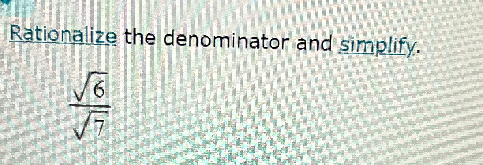 Solved Rationalize the denominator and simplify.6272 | Chegg.com