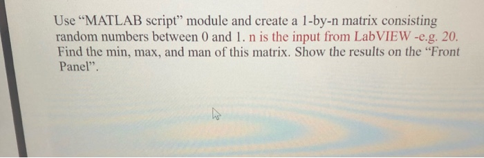 Solved Use "MATLAB script” module and create a 1-by-n matrix | Chegg.com