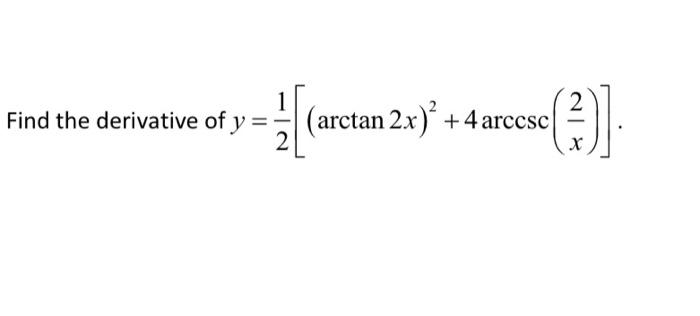 Solved y=21[(arctan2x)2+4arccsc(x2)] | Chegg.com