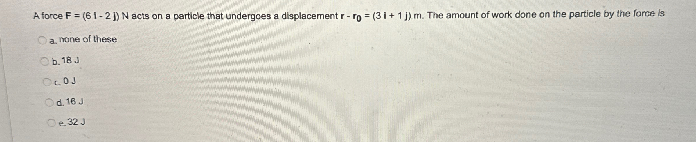 Solved A force F=(6i-2j)N ﻿acts on a particle that undergoes | Chegg.com