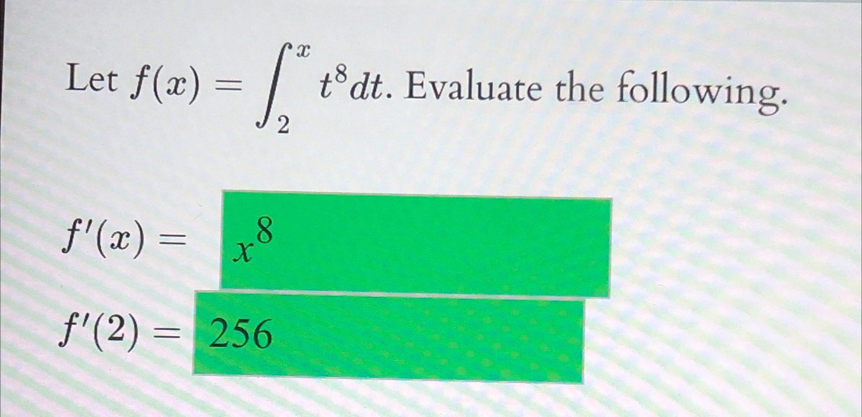 Solved Let f(x)=∫2xt8dt. Evaluate the | Chegg.com Solved Let f(x)=∫2xt8dt. Evaluate the | Chegg.com