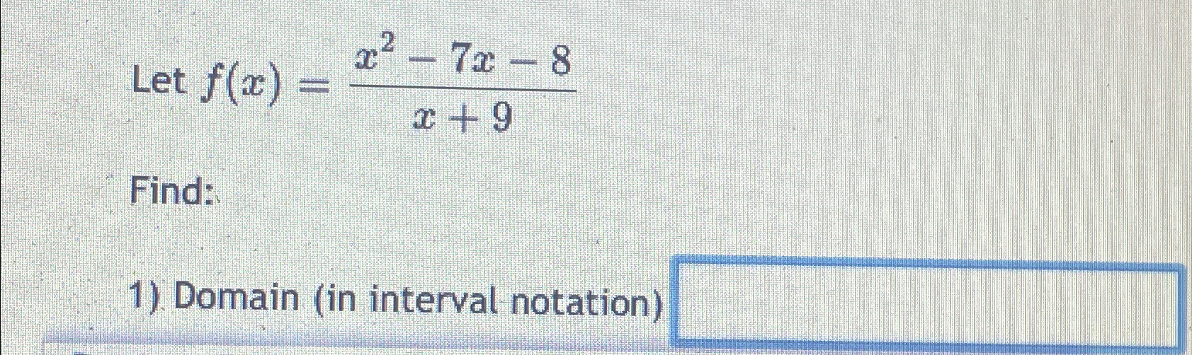 Solved Let f(x)=x2-7x-8x+9Find:. ﻿Domain (in interval | Chegg.com