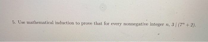 Solved 5. Use mathematical induction to prove that for every | Chegg.com