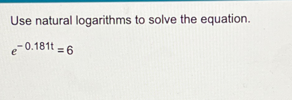 Solved Use natural logarithms to solve the | Chegg.com