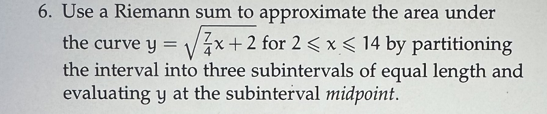 Solved Use a Riemann sum to approximate the area underthe | Chegg.com