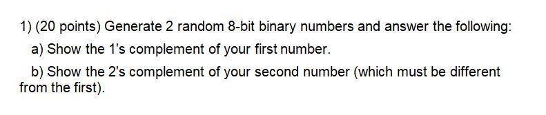 Solved 1) (20 points) Generate 2 random 8-bit binary numbers | Chegg.com