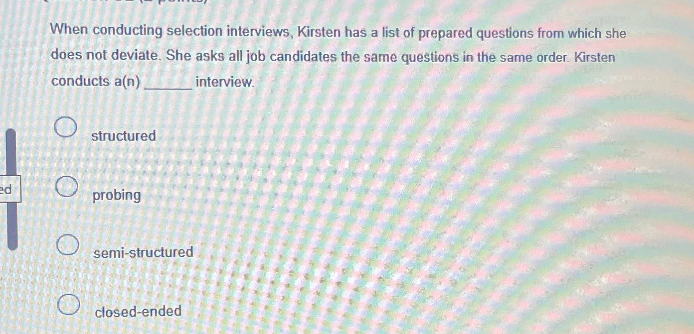 Solved When conducting selection interviews, Kirsten has a | Chegg.com