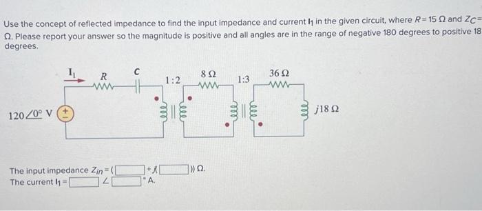 Solved Use the concept of reflected impedance to find the | Chegg.com