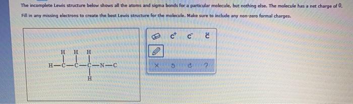 Solved The incomplete Lewis structure below shows all the | Chegg.com