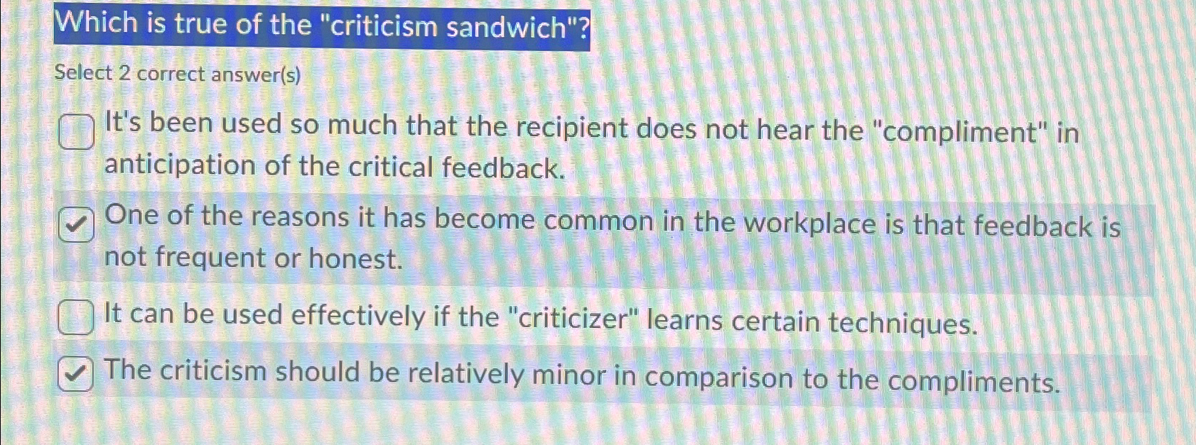 Solved Which is true of the "criticism sandwich"?Select 2 | Chegg.com