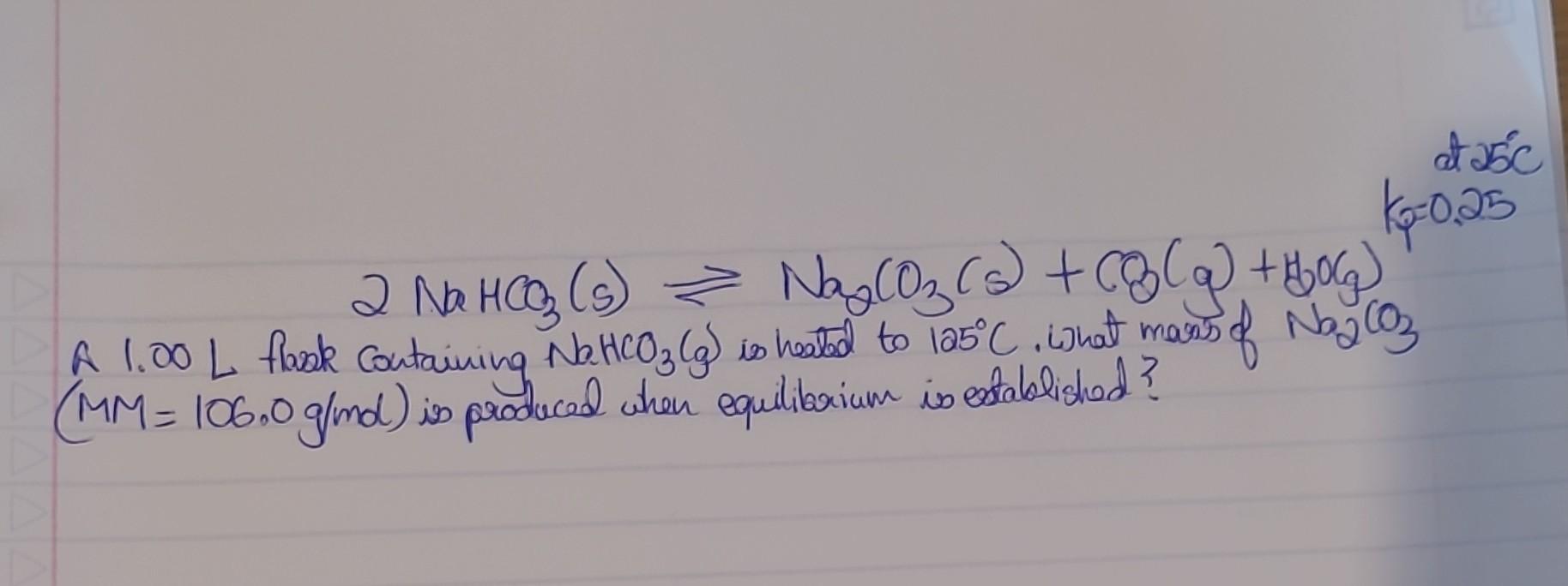 2NaHCO3( s)⇌Na2CO3(Cs)+CB(g)+HOCgCP2 K=0.25 A 1.00 L | Chegg.com