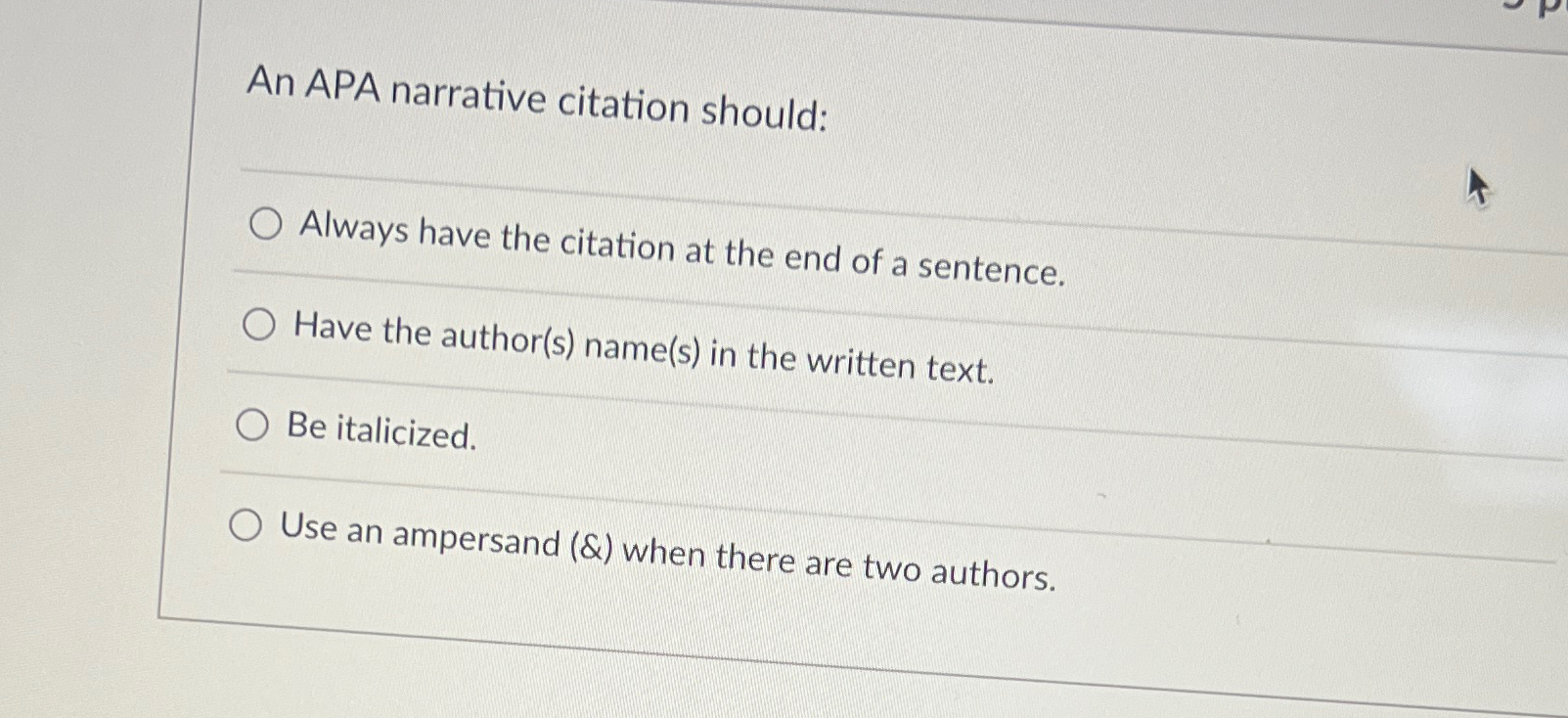 Solved An APA narrative citation should:Always have the | Chegg.com
