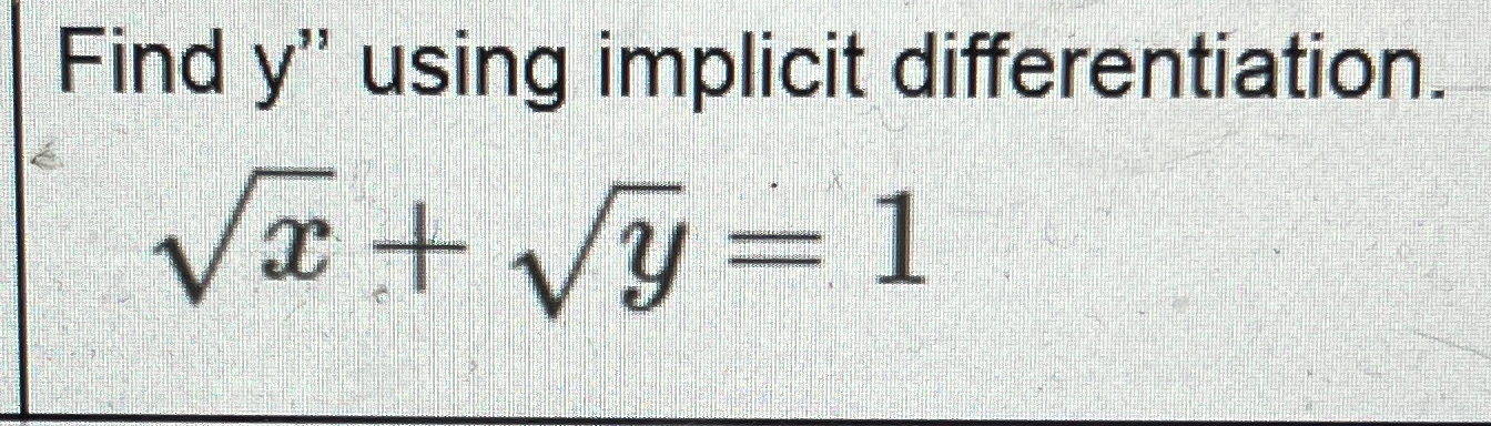 Solved Find y " ﻿using implicit differentiation.x2+y2=1 | Chegg.com