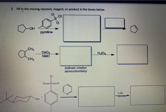 Solved 3. Fill in the missing reactant, reagent, or product | Chegg.com