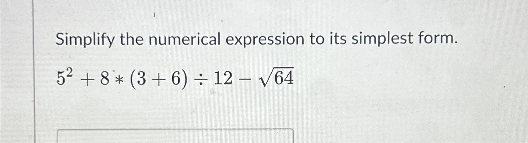 Solved Simplify the numerical expression to its simplest | Chegg.com