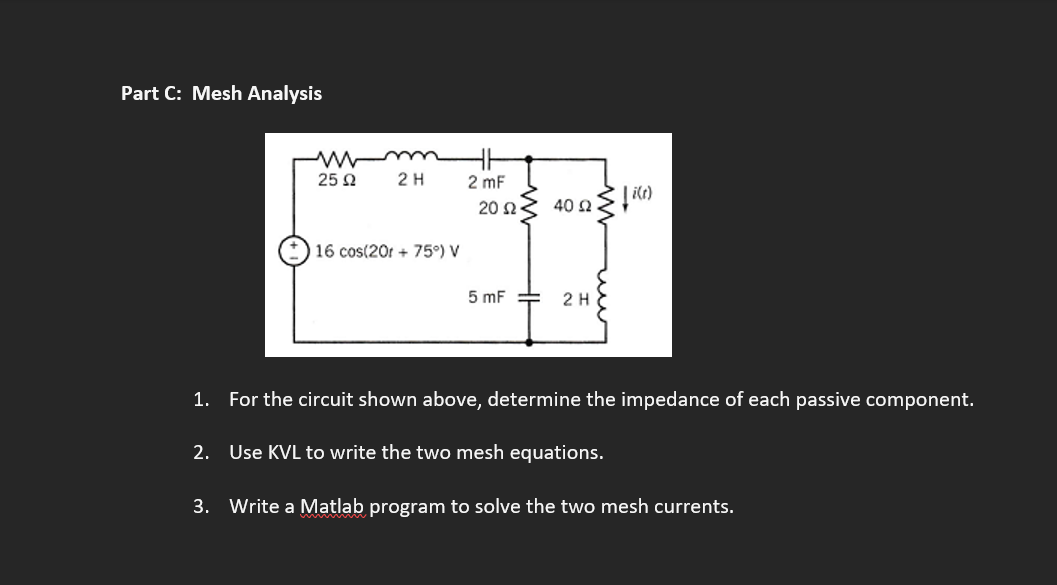 Solved Part C: Mesh AnalysisFor the circuit shown above, | Chegg.com Solved Part C: Mesh AnalysisFor the circuit shown above, | Chegg.com