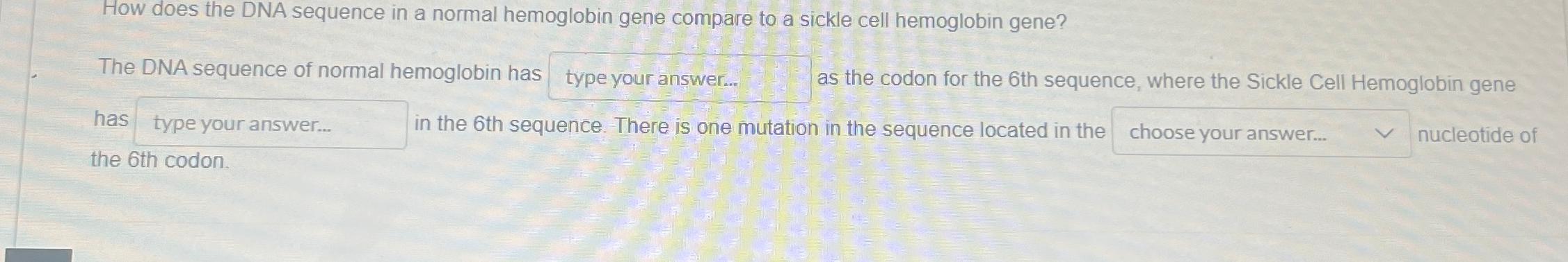 Solved How does the DNA sequence in a normal hemoglobin gene | Chegg.com