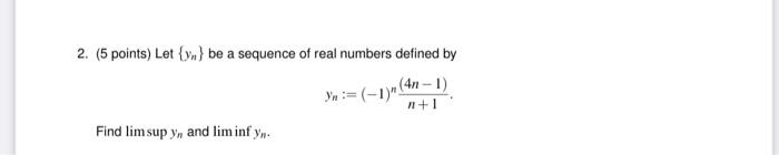 Solved 2. (5 points) Let {yn} be a sequence of real numbers | Chegg.com