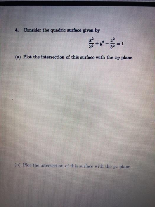 Solved 4. Consider the quadric surface given by (a) Plot the | Chegg.com