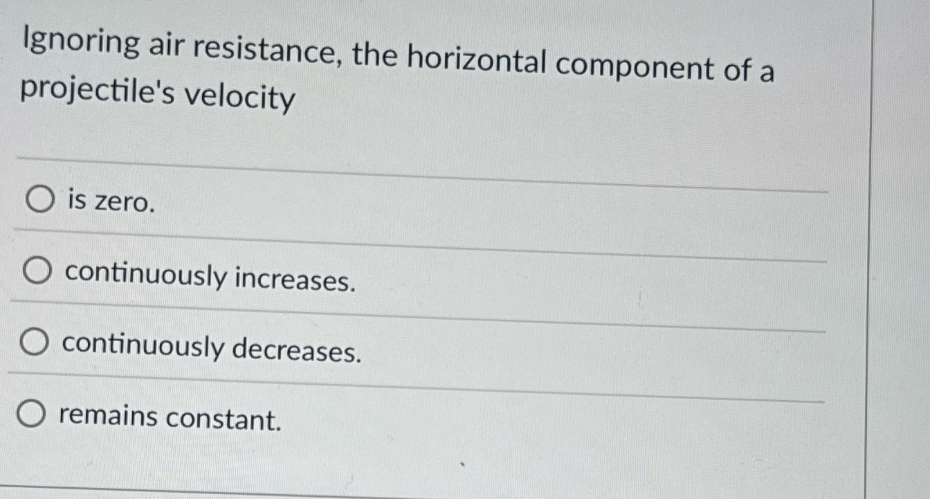Solved Ignoring air resistance, the horizontal component of | Chegg.com