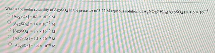 Solved What is the molar solubility of Ag2SO4 in the | Chegg.com
