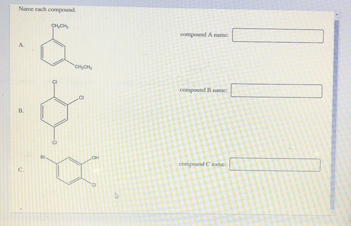 Solved Name each compound. CH2CH3 compound A name: A. CH.CH | Chegg.com