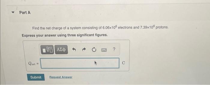 Solved Find the net charge of a system consisting of | Chegg.com