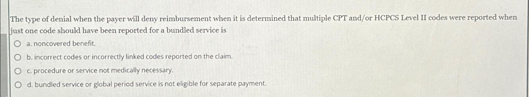 Solved The type of denial when the payer will deny | Chegg.com