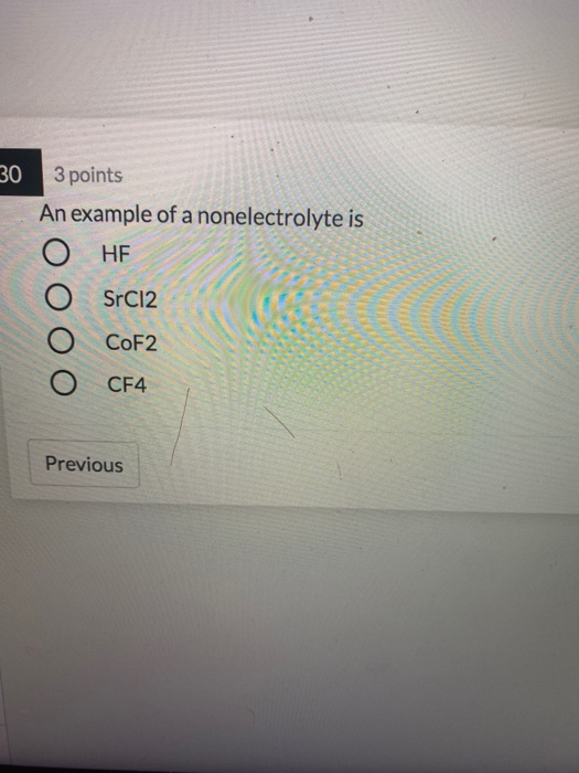 Solved 30 3 points An example of a nonelectrolyte is HE | Chegg.com