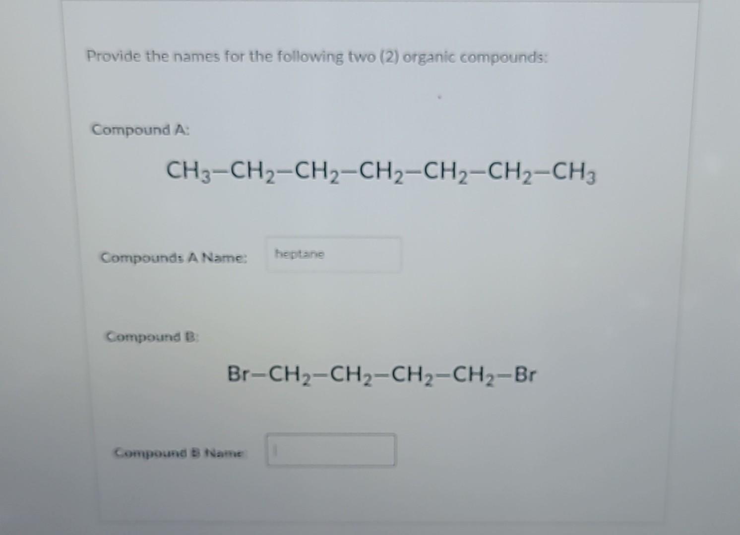 Solved Provide the names for the following two (2) organic | Chegg.com