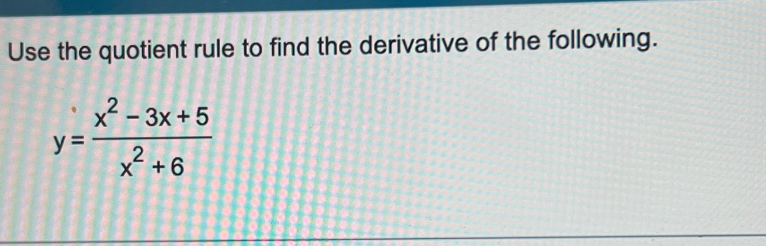 Solved Use the quotient rule to find the derivative of the | Chegg.com