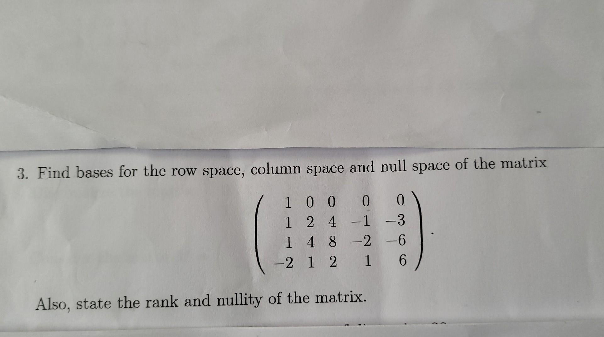 Solved 3. Find bases for the row space, column space and | Chegg.com