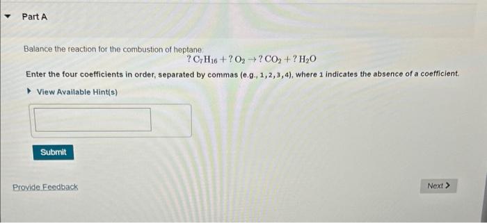 Solved Balance the reaction for the combustion of heptane ? | Chegg.com