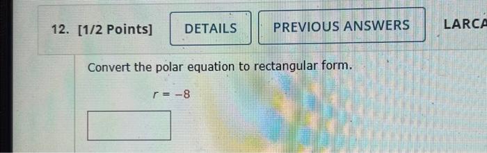 Solved Convert the polar equation to rectangular form. r=−8 | Chegg.com