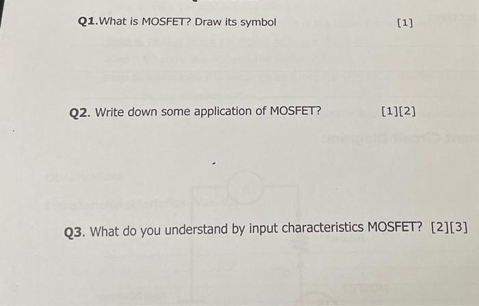 Solved Q1. What is MOSFET? Draw its symbol [1] Q2. Write | Chegg.com