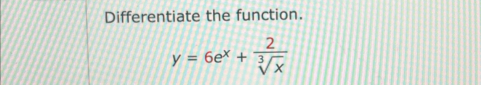 Solved Differentiate the function.y=6ex+2x3 | Chegg.com