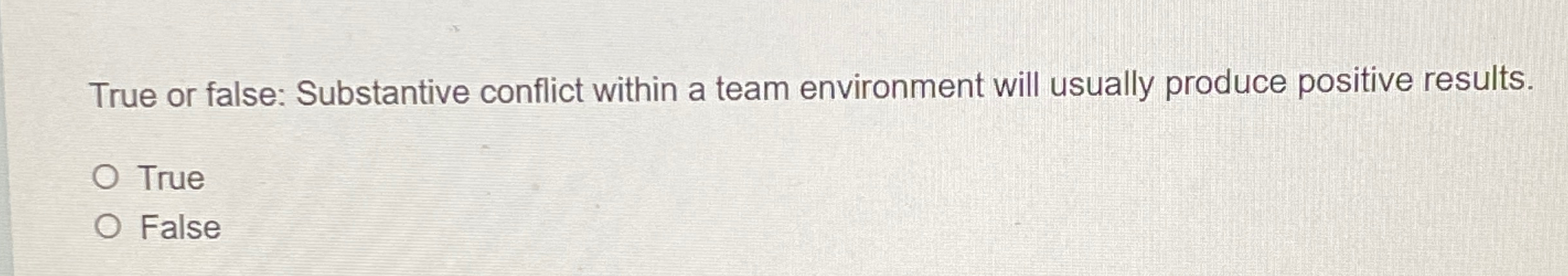 Solved True or false: Substantive conflict within a team | Chegg.com