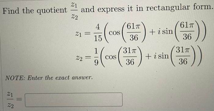 Solved Find the quotient z2z1 and express it in rectangular | Chegg.com