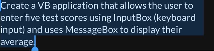 Solved Create a VB application that allows the user to enter | Chegg.com