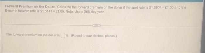 Solved Forward Premium on the Dollar. Calculate the forward | Chegg.com