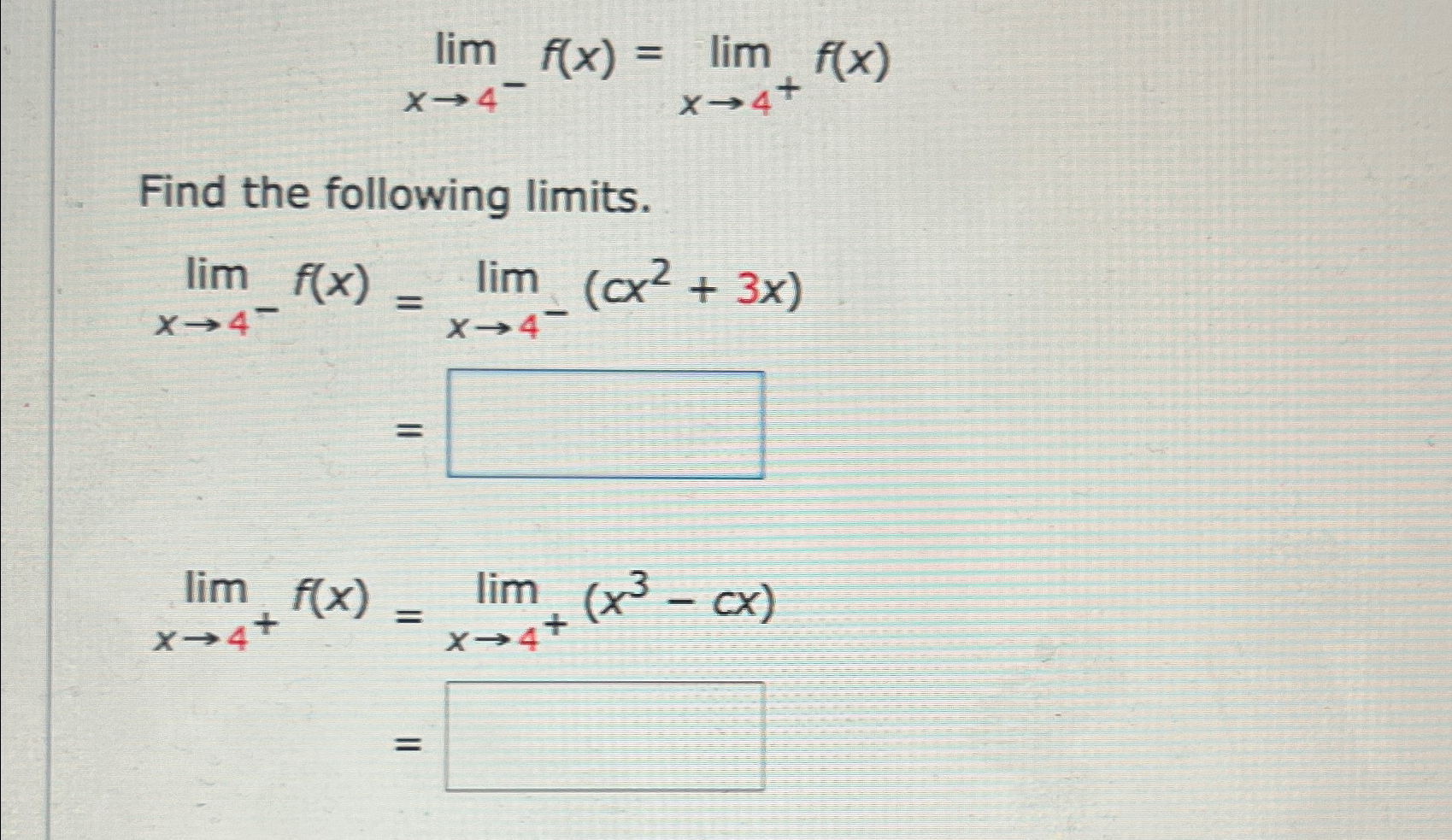 Solved limx→4-f(x)=limx→4+f(x)Find the following | Chegg.com