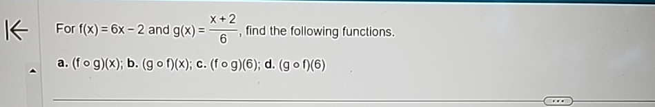 Solved 1larr, For f(x)=6x-2 ﻿and g(x)=x+26, ﻿find the | Chegg.com