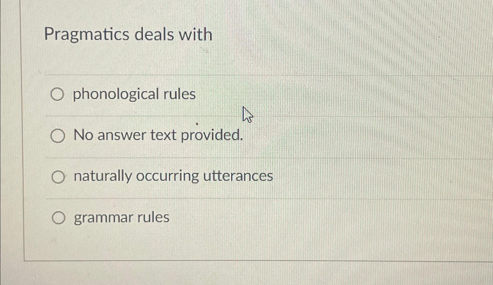 Solved Pragmatics deals withphonological rulesNo answer text | Chegg.com
