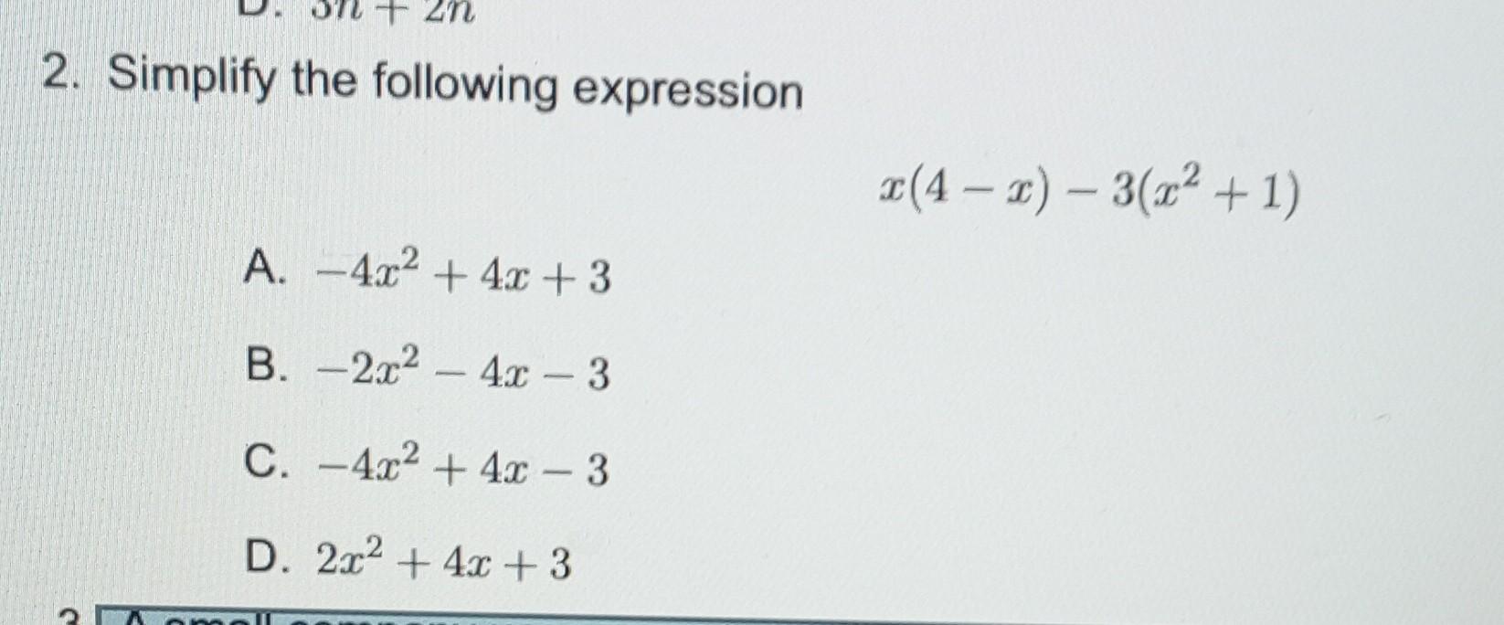 Solved 2. Simplify the following expression x(4−x)−3(x2+1) | Chegg.com