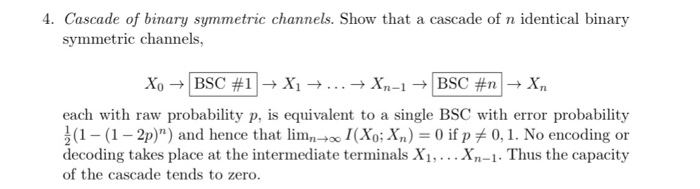 Solved 4. Cascade of binary symmetric channels. Show that a | Chegg.com