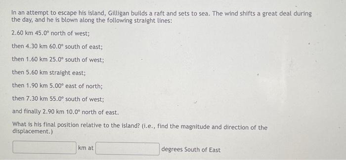 Solved In an attempt to escape his island, Gilligan builds a | Chegg.com