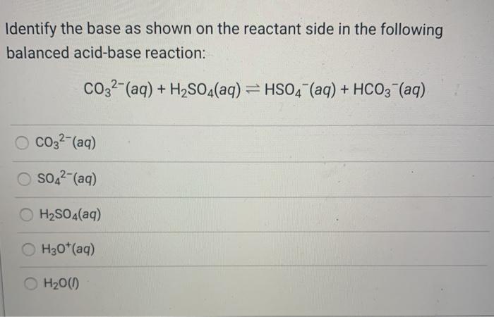Solved Identify the base as shown on the reactant side in | Chegg.com