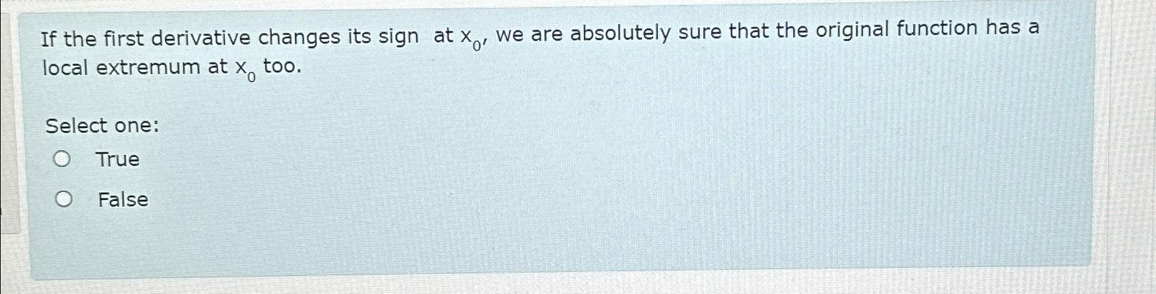 Solved If the first derivative changes its sign at x0' ﻿we | Chegg.com