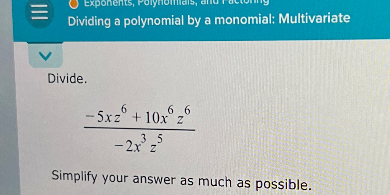 Solved Dividing a polynomial by a monomial: | Chegg.com